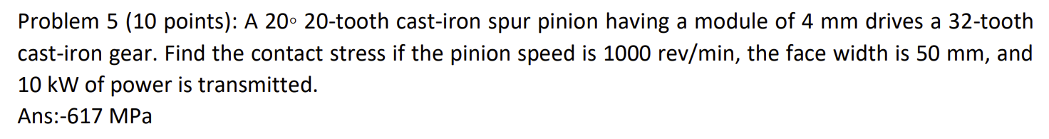 Solved Problem 5 (10 points): A 20∘20-tooth cast-iron spur | Chegg.com