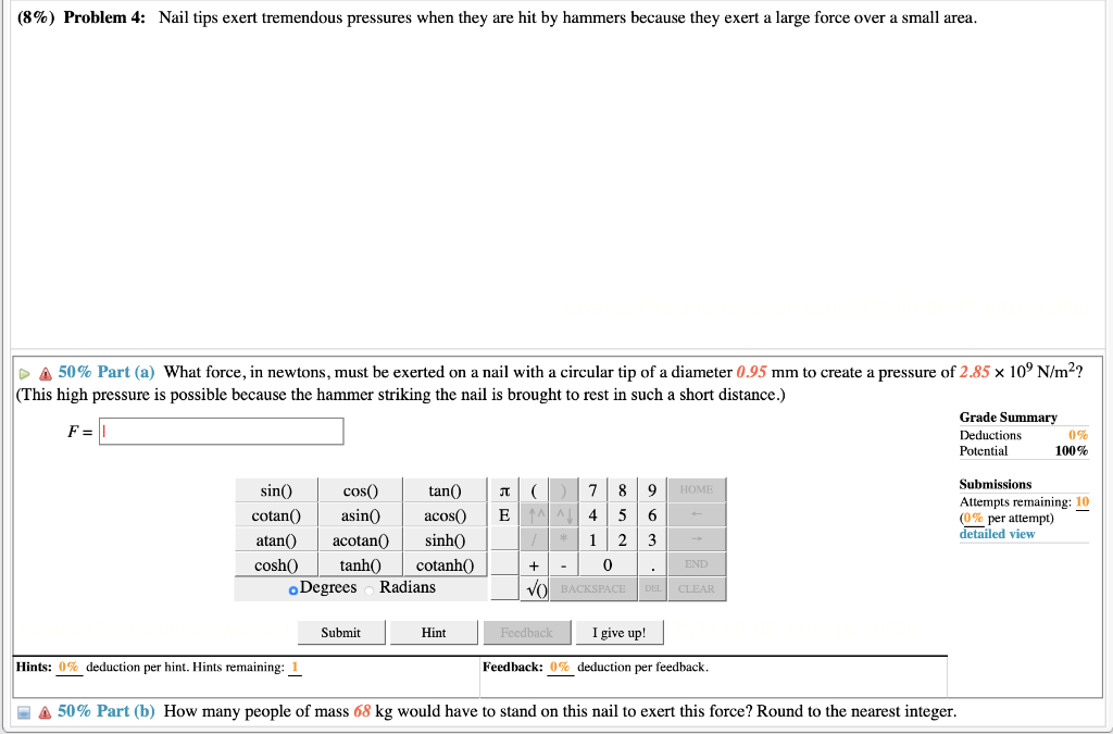 Solved (8%) Problem 4: Nail tips exert tremendous pressures | Chegg.com