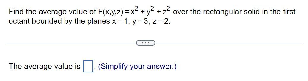 Solved Find the average value of F(x,y,z)=x2+y2+z2 over the | Chegg.com