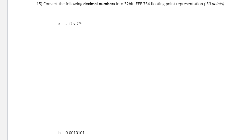 Solved 15) Convert the following decimal numbers into 32bit | Chegg.com