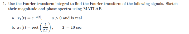 Solved 1. Use the Fourier transform integral to find the | Chegg.com