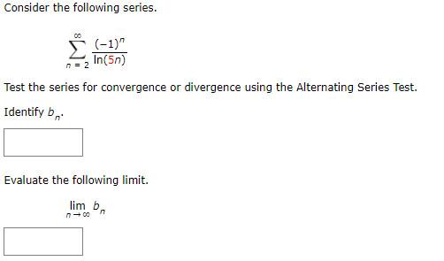 Solved Consider the following series. n = 2 (-1)" In(5n) | Chegg.com