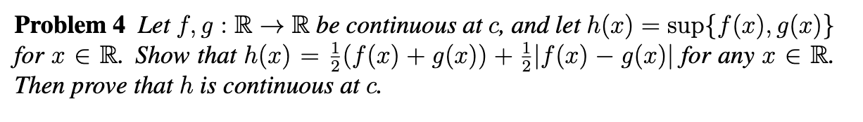 Solved Problem 4 Let f,g:R→R be continuous at c, and let | Chegg.com