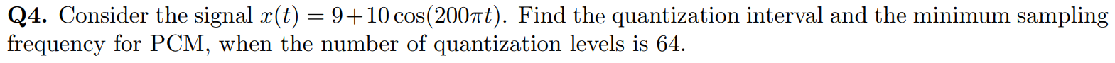 Solved Q4. Consider the signal x(t)=9+10cos(200πt). Find the | Chegg.com
