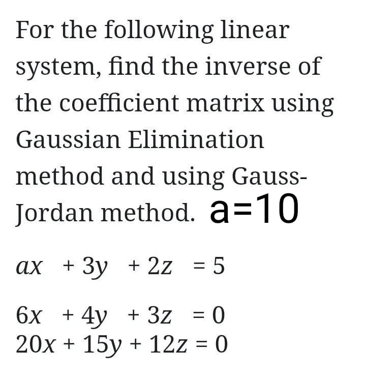 Solved For the following linear system, find the inverse of | Chegg.com