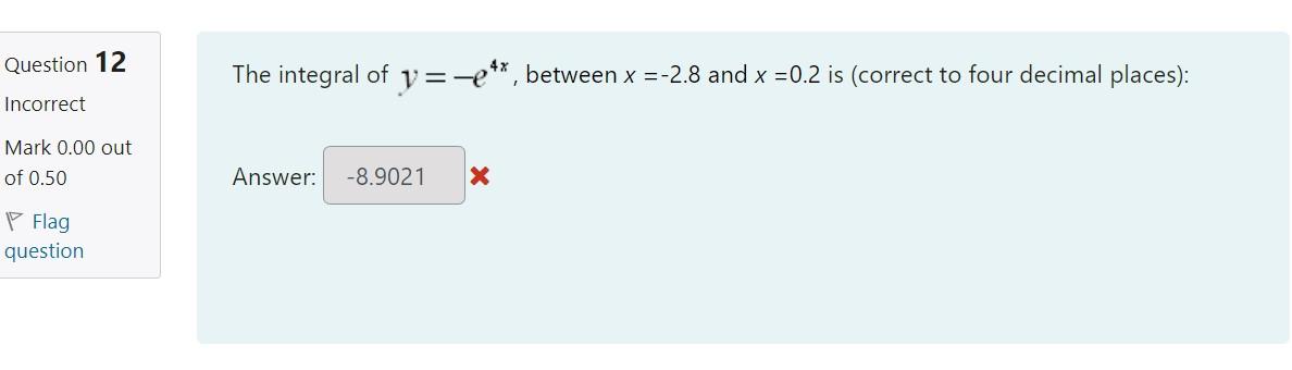 Solved Question 12 The Integral Of Y −e4x Between X −2 8
