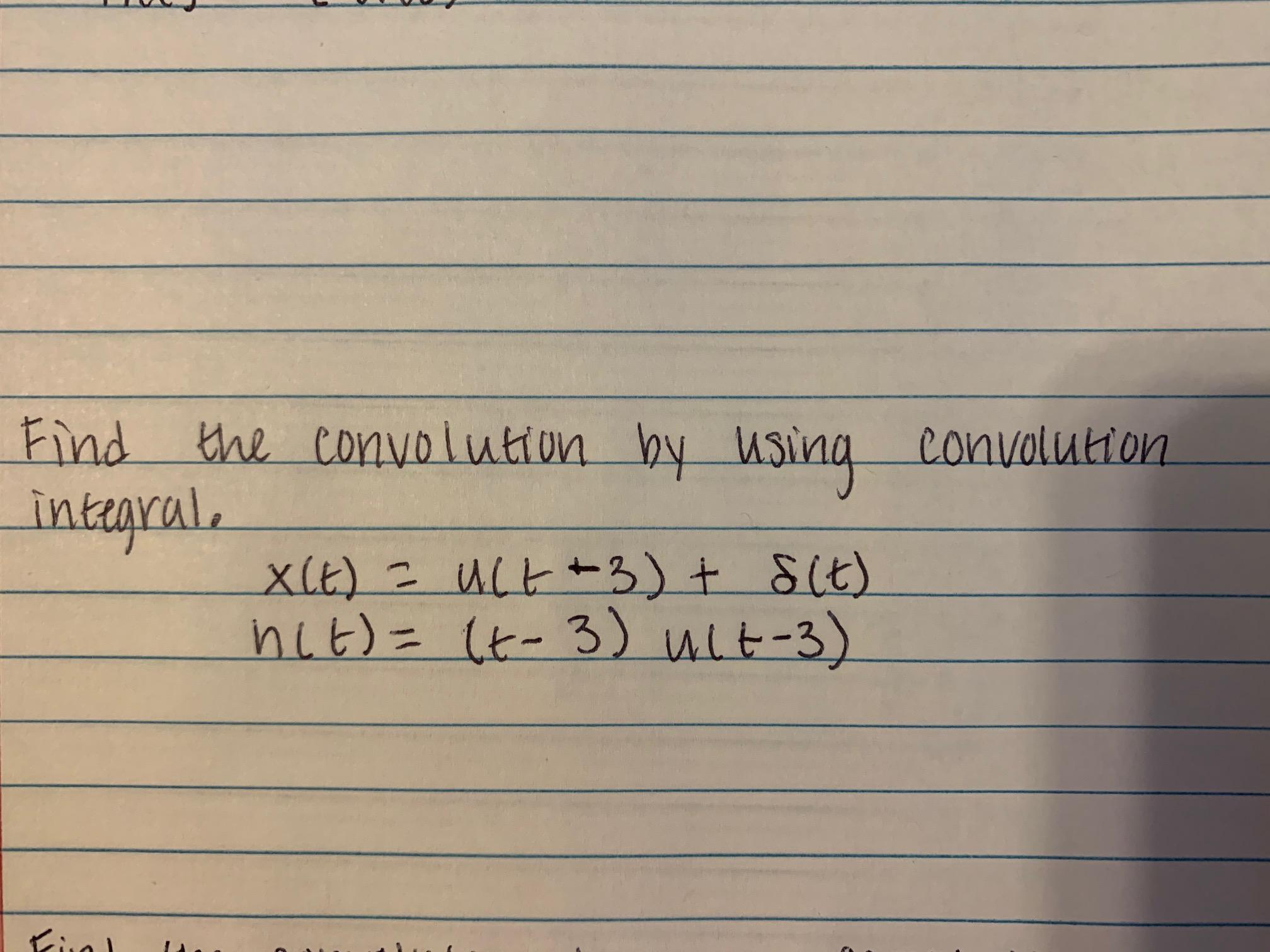 Solved Find the convolution by using convolution integrale | Chegg.com