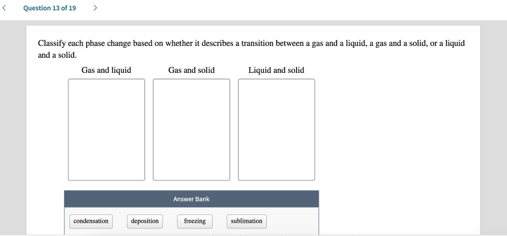 Solved Question 13 of 19 Classify each phase change based on | Chegg.com