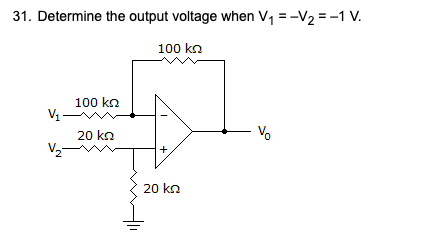 Solved 31. Determine the output voltage when V1 = -V2 = -1 | Chegg.com