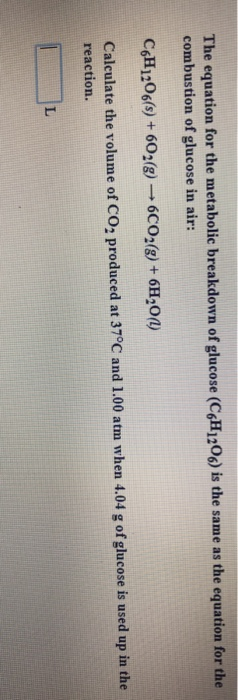 Solved The equation for the metabolic breakdown of glucose | Chegg.com