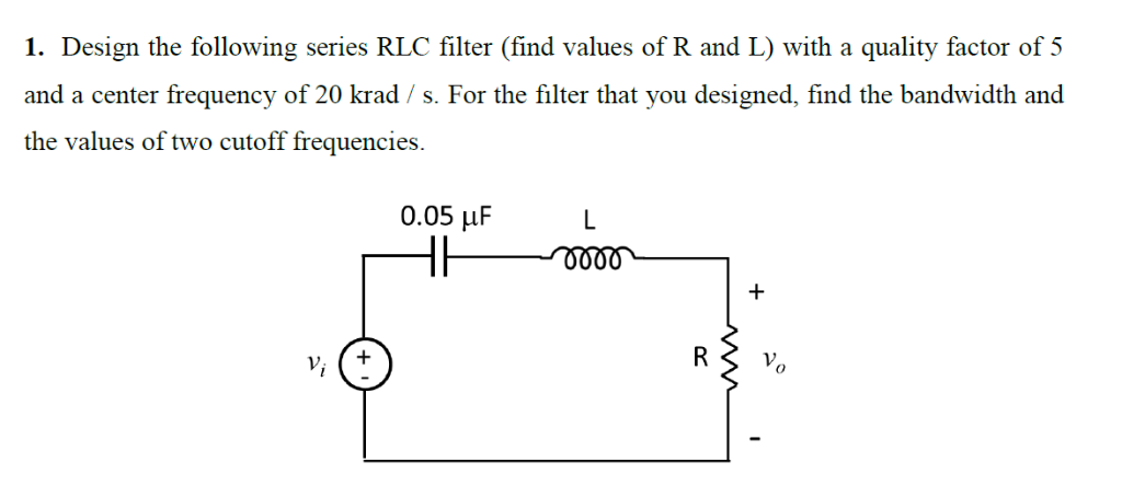 Solved 1. Design the following series RLC filter (find | Chegg.com