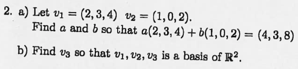 Solved 2. a) Let vi = (2,3,4) v2 = (1,0,2). Find a and b so | Chegg.com