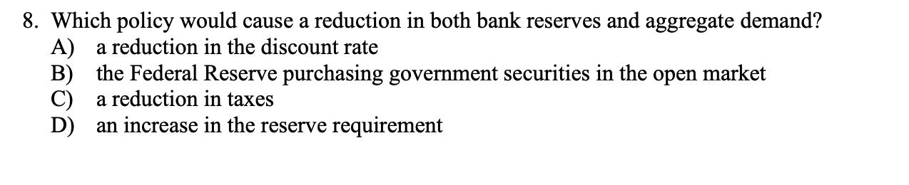 Solved 8. Which policy would cause a reduction in both bank | Chegg.com