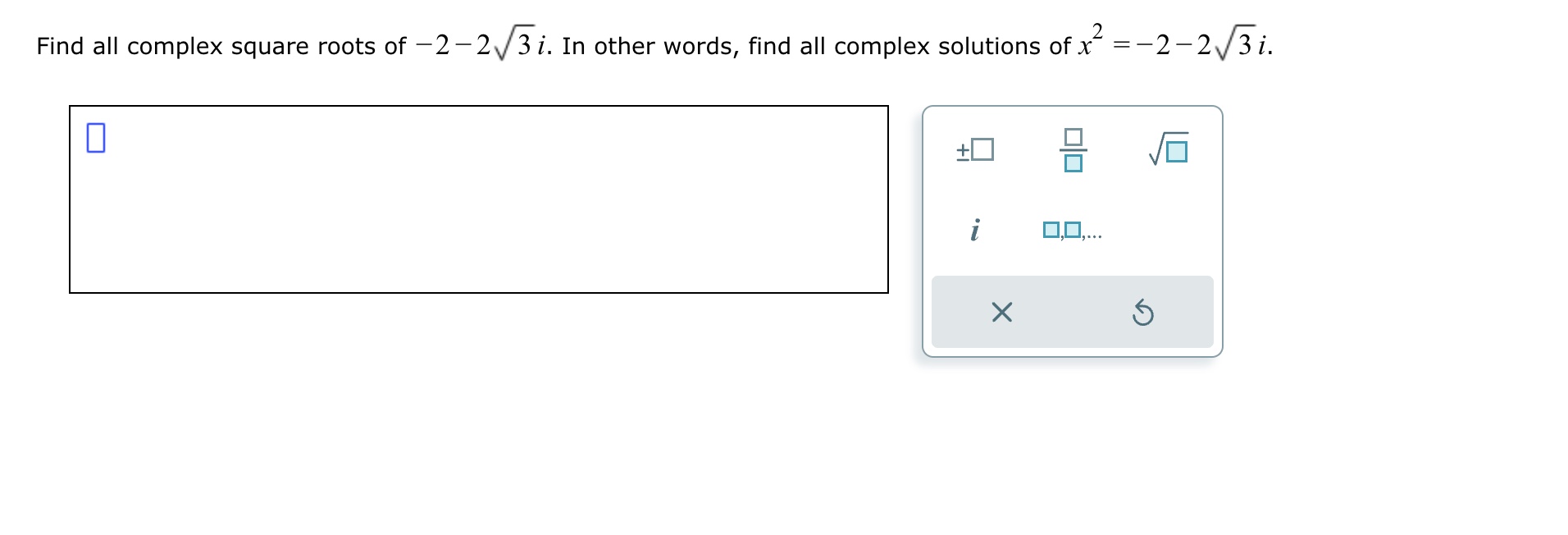 Solved Find all complex square roots of -2-232i. ﻿In other | Chegg.com