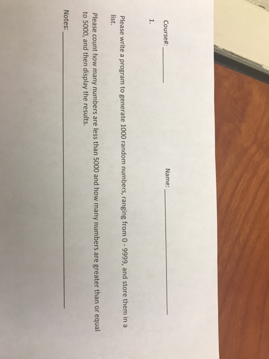 Solved Name: Course#: 1. Please write a program to generate | Chegg.com