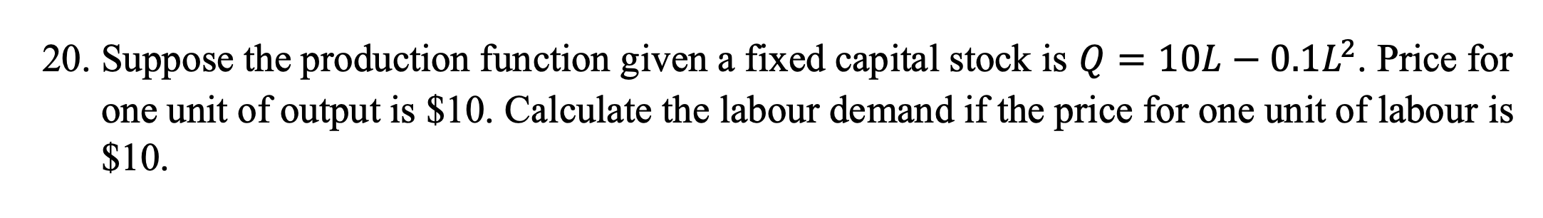 Solved 20. Suppose the production function given a fixed | Chegg.com