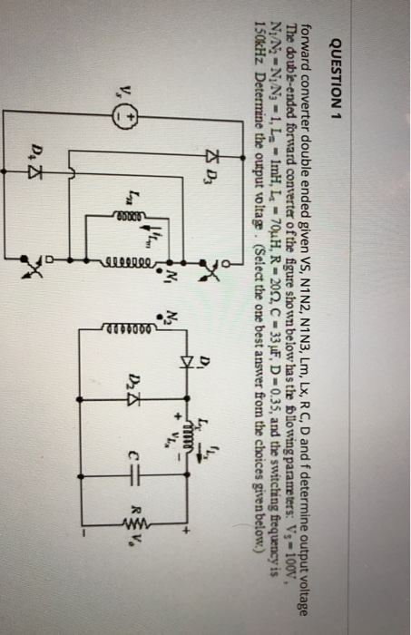 Solved QUESTION 1 forward converter double ended given VS, | Chegg.com