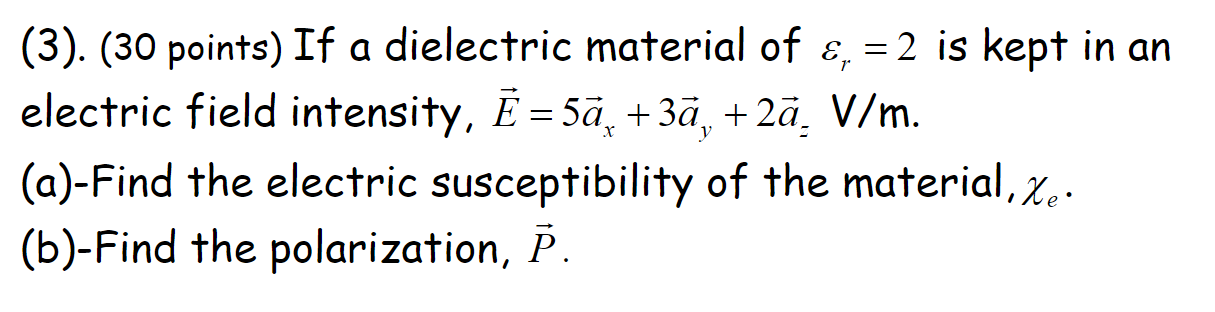 Solved = x y (3). (30 points) If a dielectric material of e, | Chegg.com