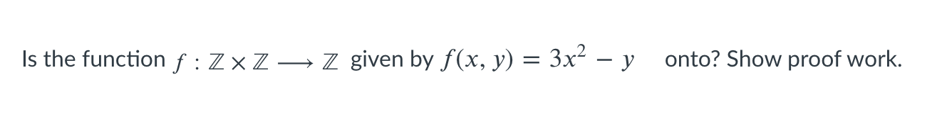 Solved Is the function f : ZxZ — Z given by f(x, y) = 3x² - | Chegg.com