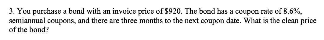 Solved 3. You purchase a bond with an invoice price of $920. | Chegg.com