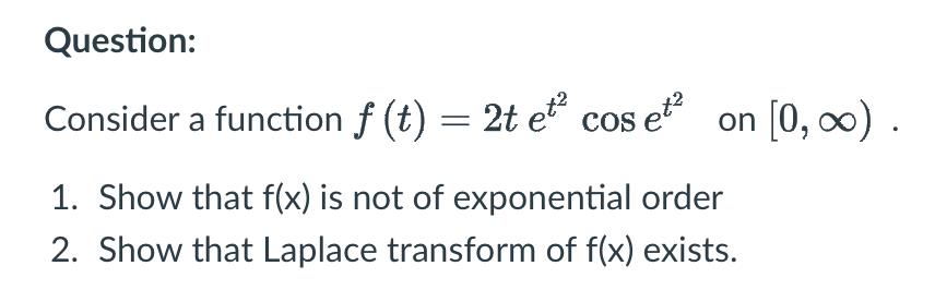 Solved Question: Consider a function f (t) = 2t et cos et on | Chegg.com