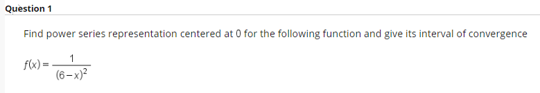 Solved Question 1 Find power series representation centered | Chegg.com