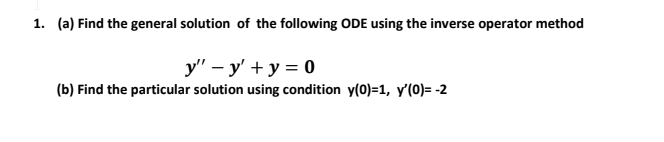 Solved 1. (a) Find the general solution of the following ODE | Chegg.com