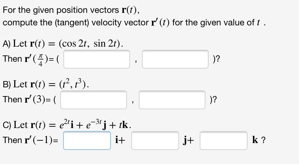 Solved For the given position vectors r(t), compute the | Chegg.com