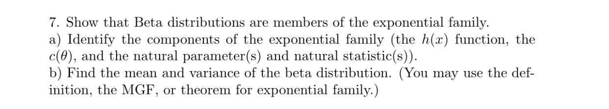 Solved 7. Show that Beta distributions are members of the | Chegg.com