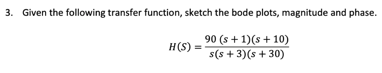 Solved 3. Given the following transfer function, sketch the | Chegg.com