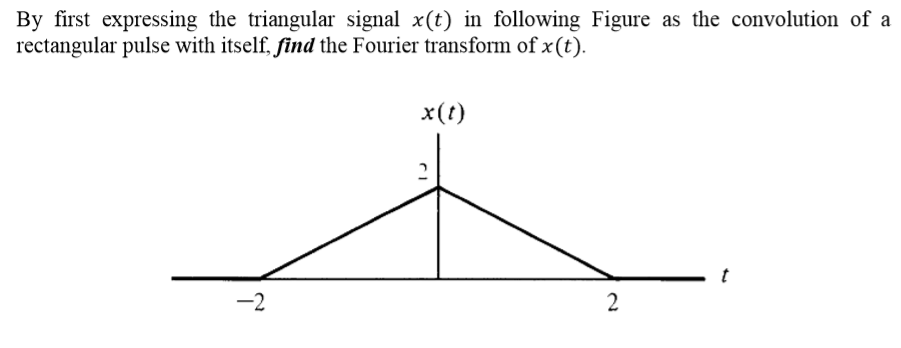 Solved By First Expressing The Triangular Signal Xt In 