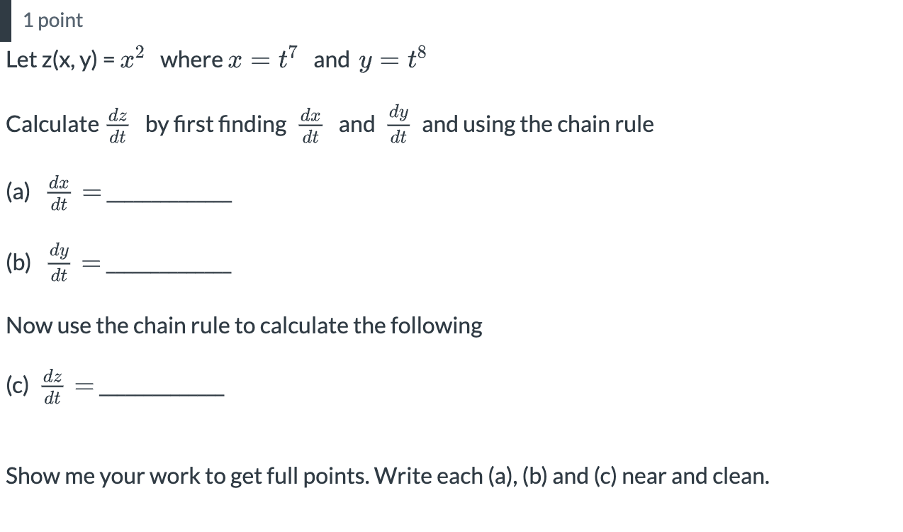 Solved Let z(x,y)=x2 where x=t7 and y=t8 Calculate dtdz by | Chegg.com