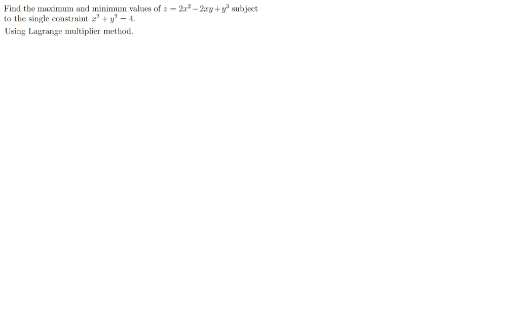 Solved Find the maximum and minimum values of z=2x2−2xy+y3 | Chegg.com