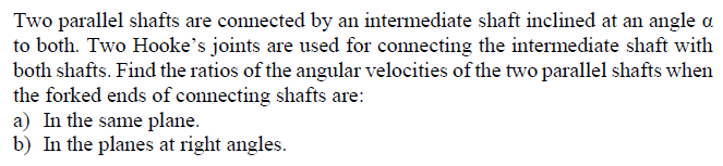 Solved Two parallel shafts are connected by an intermediate | Chegg.com