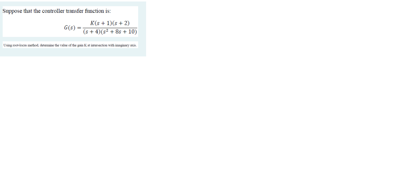 Solved Suppose that the controller transfer function is: KS | Chegg.com