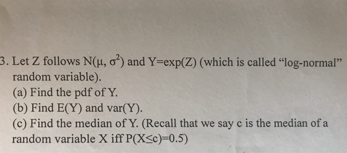 Solved Let Z follows N(μ, σ2) and Y-exp(Z) (which is called | Chegg.com