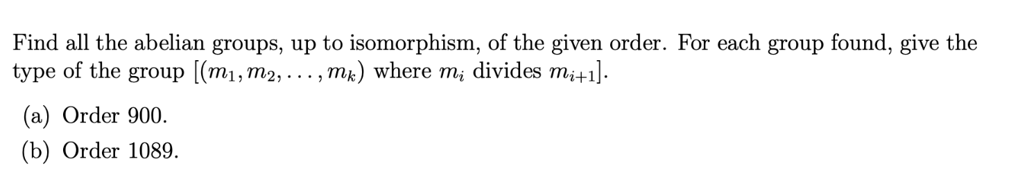 Solved Find all the abelian groups, up to isomorphism, of | Chegg.com