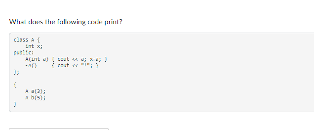 Solved What does the following code print? class A int x; | Chegg.com