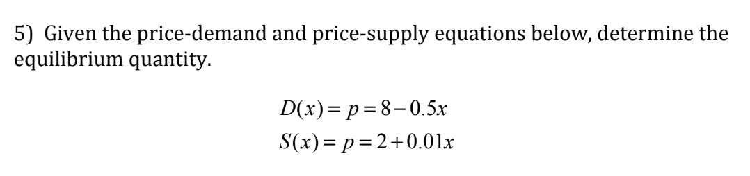 Solved 5) Given the price-demand and price-supply equations | Chegg.com