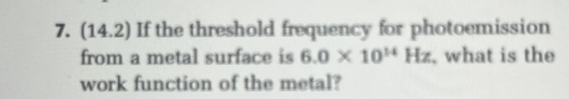 Solved 7. (14.2) If the threshold frequency for | Chegg.com
