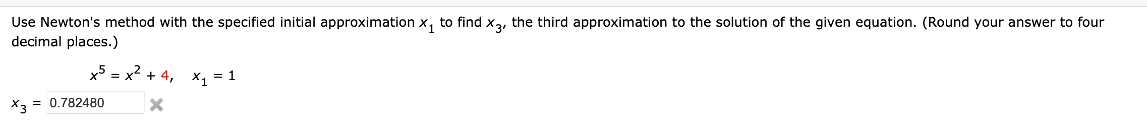 Solved Use Newton's method with the specified initial | Chegg.com
