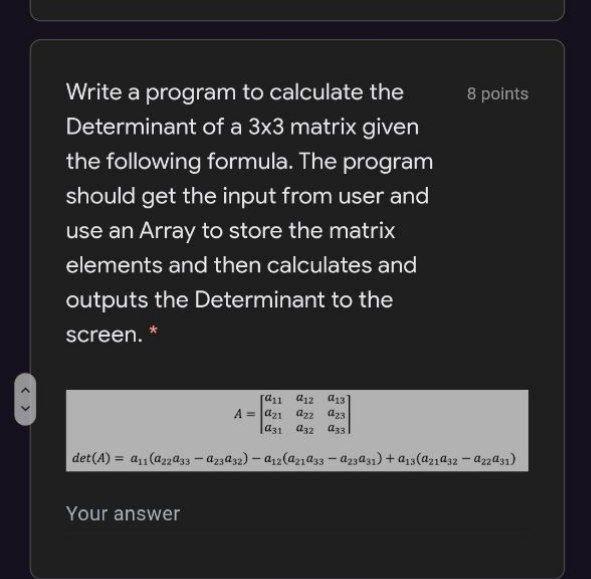 Solved 8 points Write a program to calculate the Determinant | Chegg.com