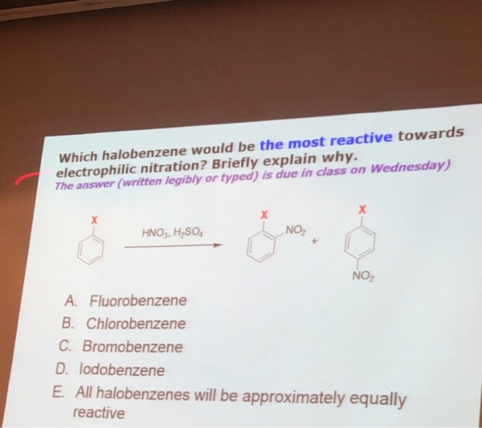 Solved Which halobenzene would be the most reactive towards | Chegg.com
