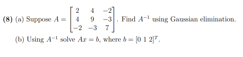 Solved (8) (a) Suppose A=⎣⎡24−249−3−2−37⎦⎤. Find A−1 using | Chegg.com