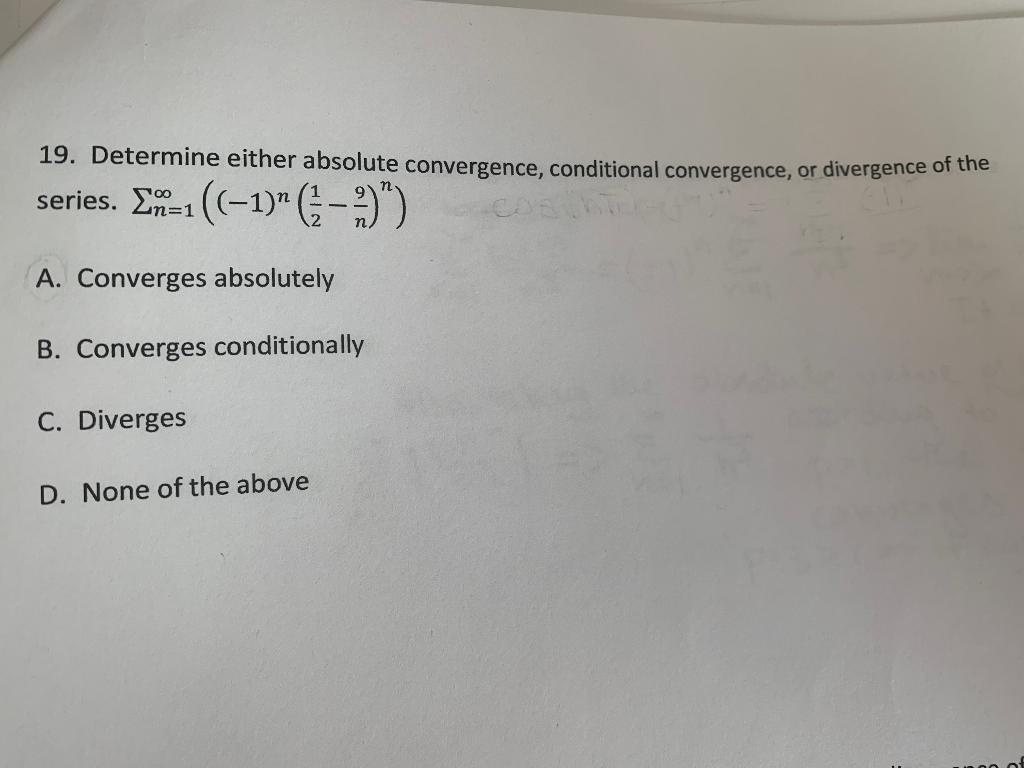 Solved 19. Determine either absolute convergence, | Chegg.com Solved 19. Determine either absolute convergence, | Chegg.com
