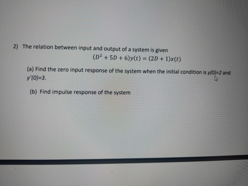 Solved 2 The Relation Between Input And Output Of A System 0191