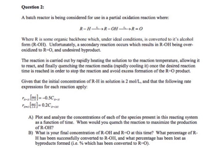 Solved Question 2: A batch reactor is being considered for | Chegg.com