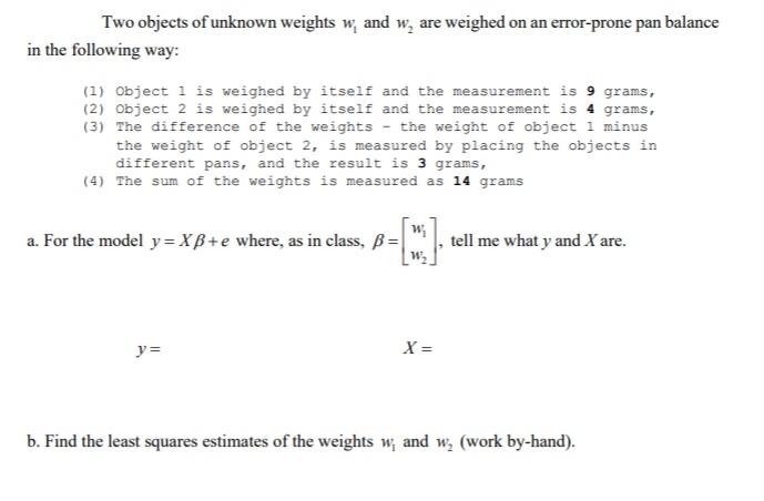 Solved Two objects of unknown weights w, and w, are weighed | Chegg.com