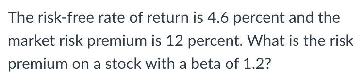 Solved The risk-free rate of return is 4.6 percent and the | Chegg.com