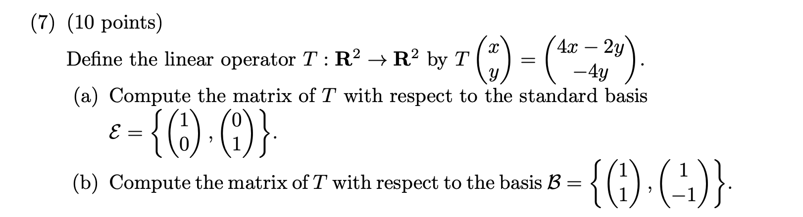Solved 7) (10 points) Define the linear operator T:R2→R2 by | Chegg.com